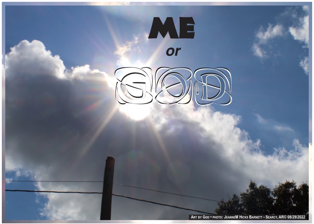 Me or GOD??? | Jeanne H Barnett's Blog